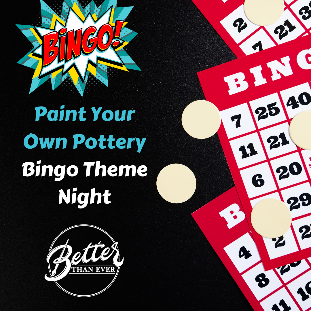 Paint your own pottery Bingo night! | Better Than Ever